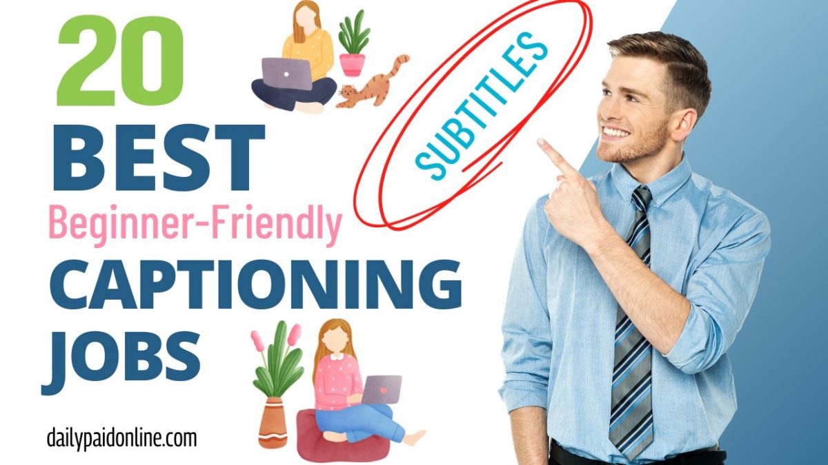 20 Captioning Jobs For Beginners that Make Extra Money