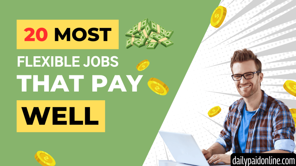 20 Most Flexible Jobs that Also Pay Well - Daily Paid Online