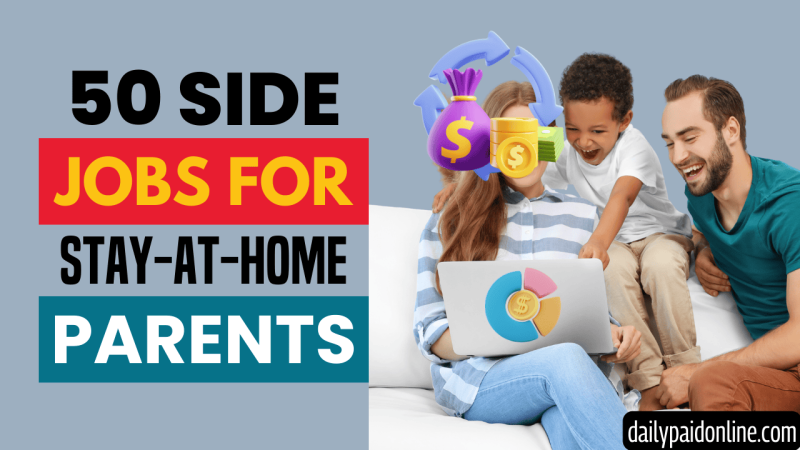 50 Side Jobs for Stay-at-Home Parents to Try