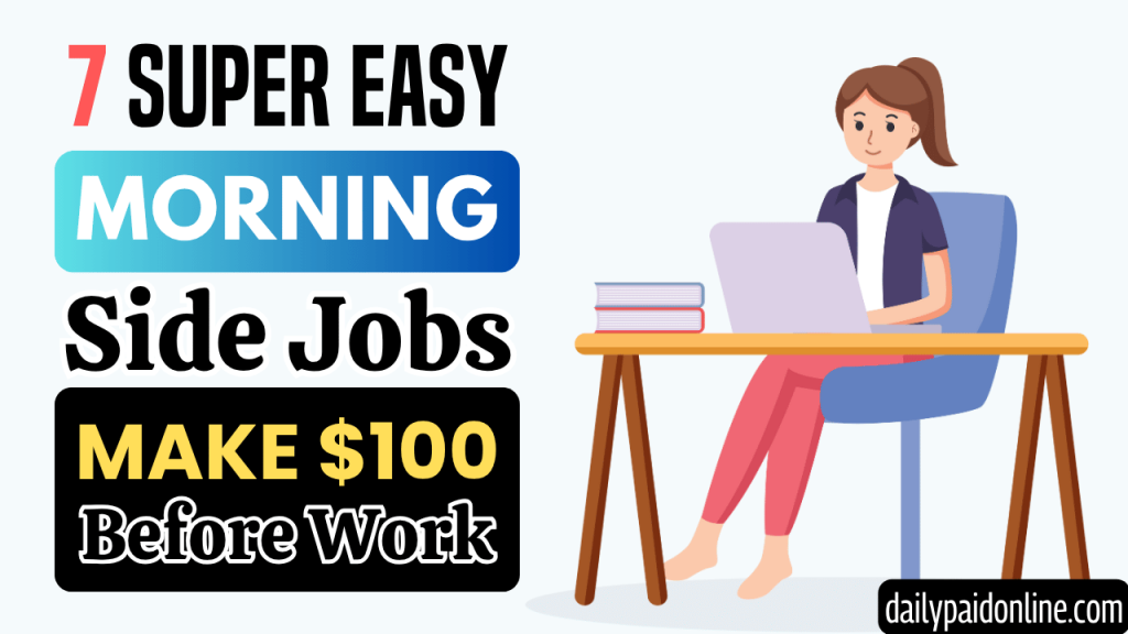 7 Morning Side Jobs to Make $100 Before Work - Daily Paid Online