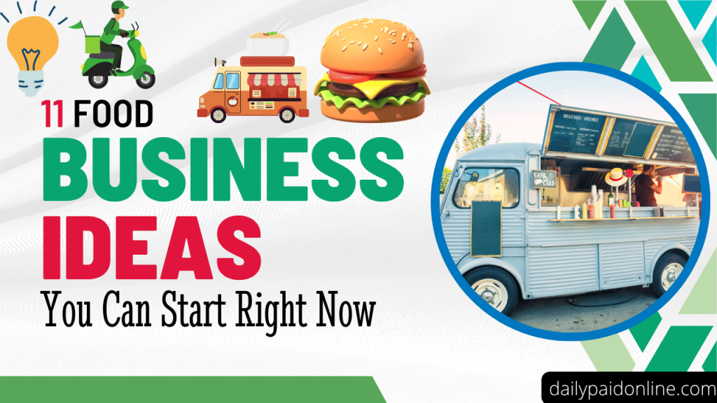 11 Food Business Ideas You Can Start Right Now - Daily Paid Online
