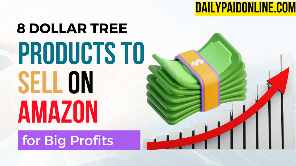 8 Dollar Tree Products to Sell on Amazon for Big Profits - Daily Paid ...